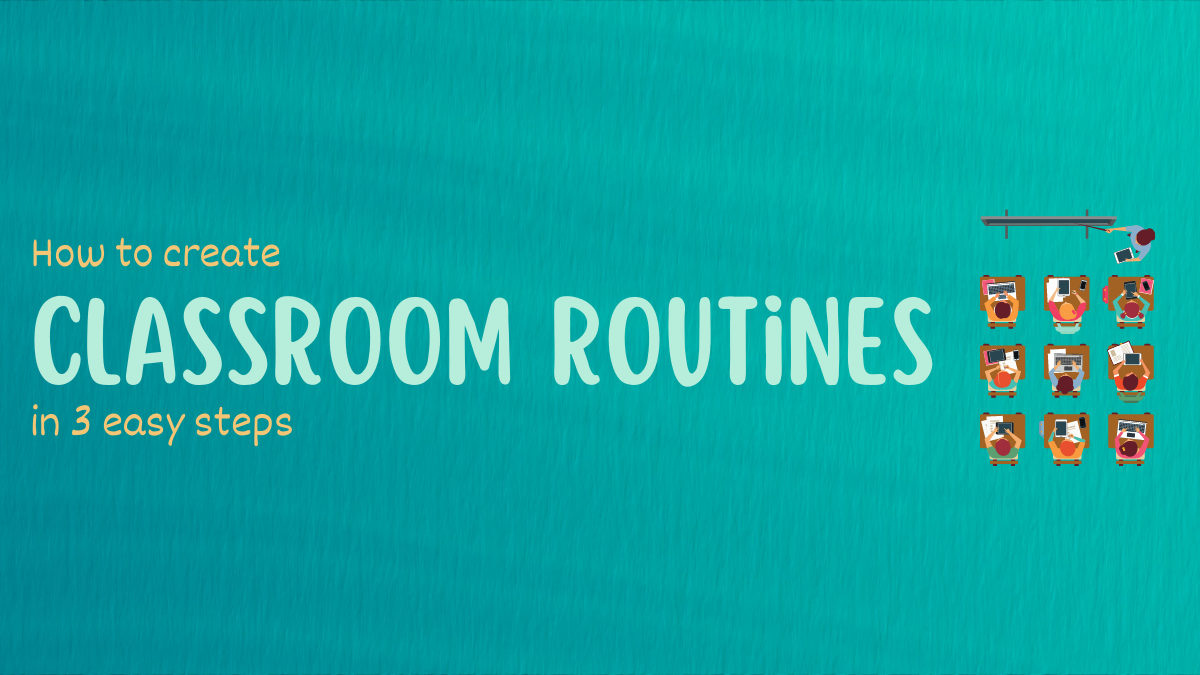 Get in, learn, get out – How to create classroom routines in 3 easy ...